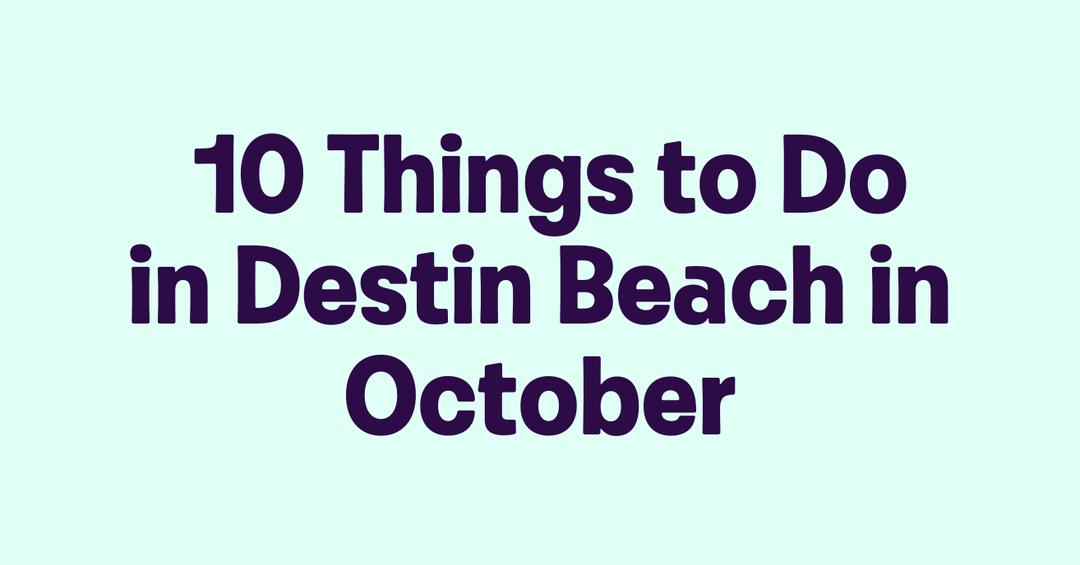 10 Things to Do in Destin Beach in October