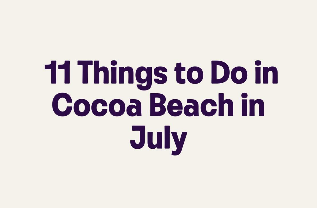 11 Things to Do in Cocoa Beach in July