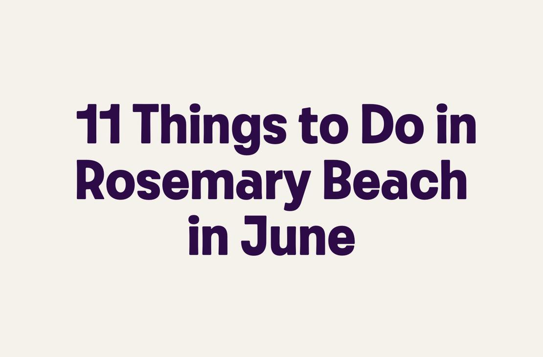 11 Things to Do in Rosemary Beach in June