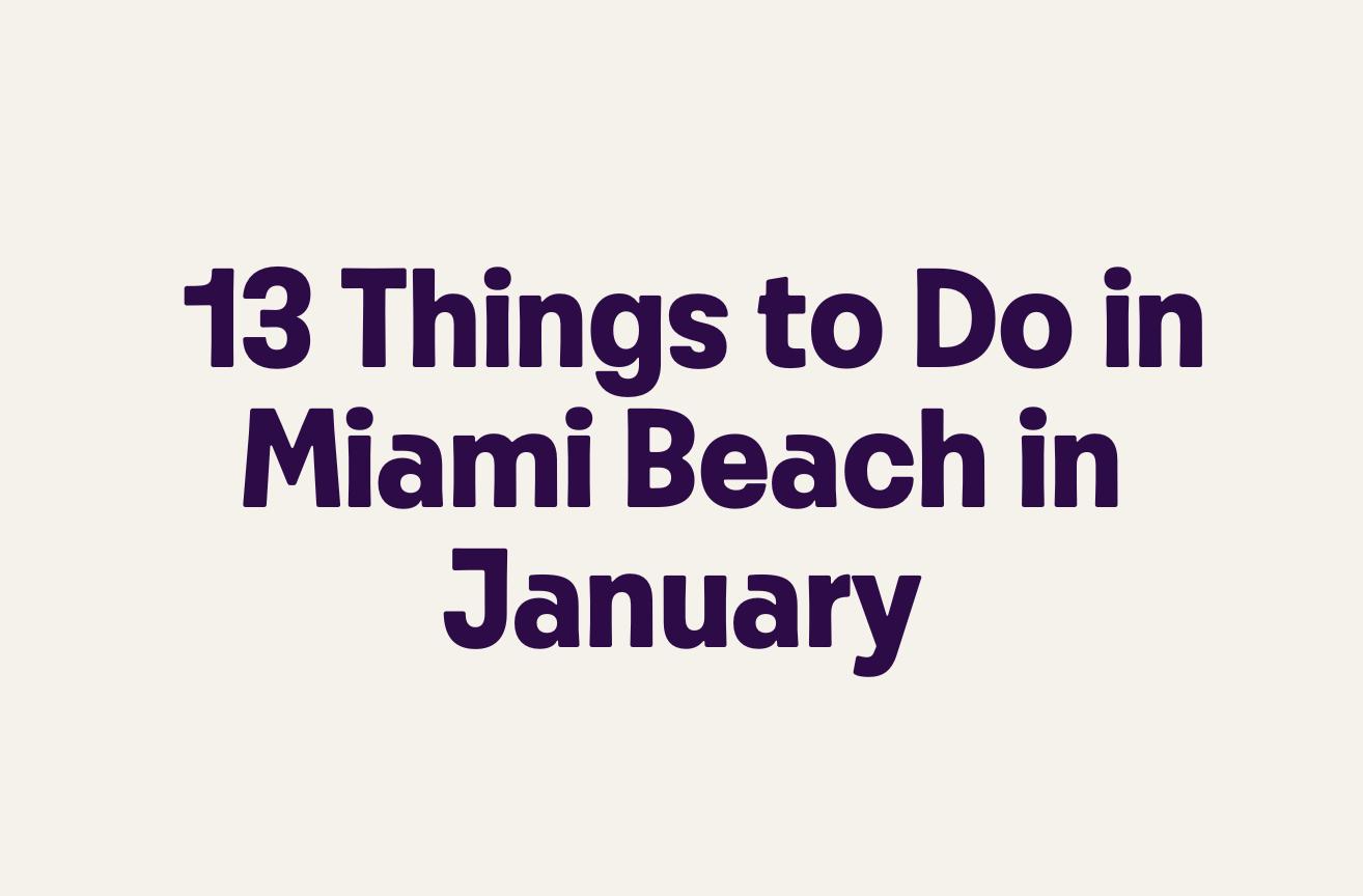 13 Things to Do in Miami Beach in January