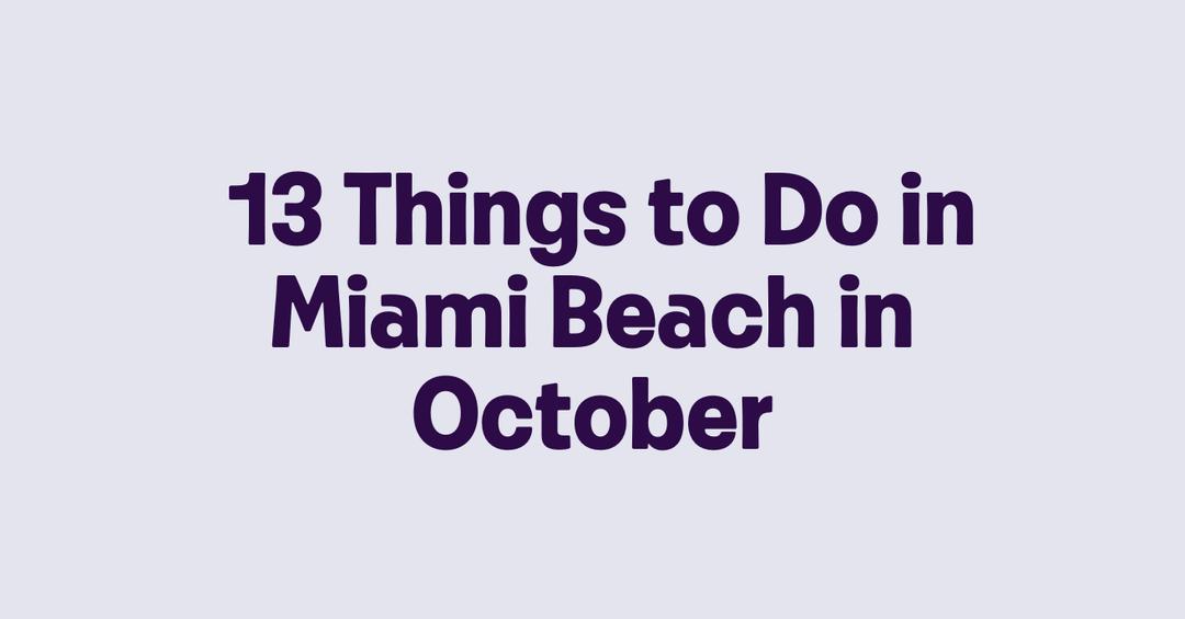 13 Things to Do in Miami Beach in January