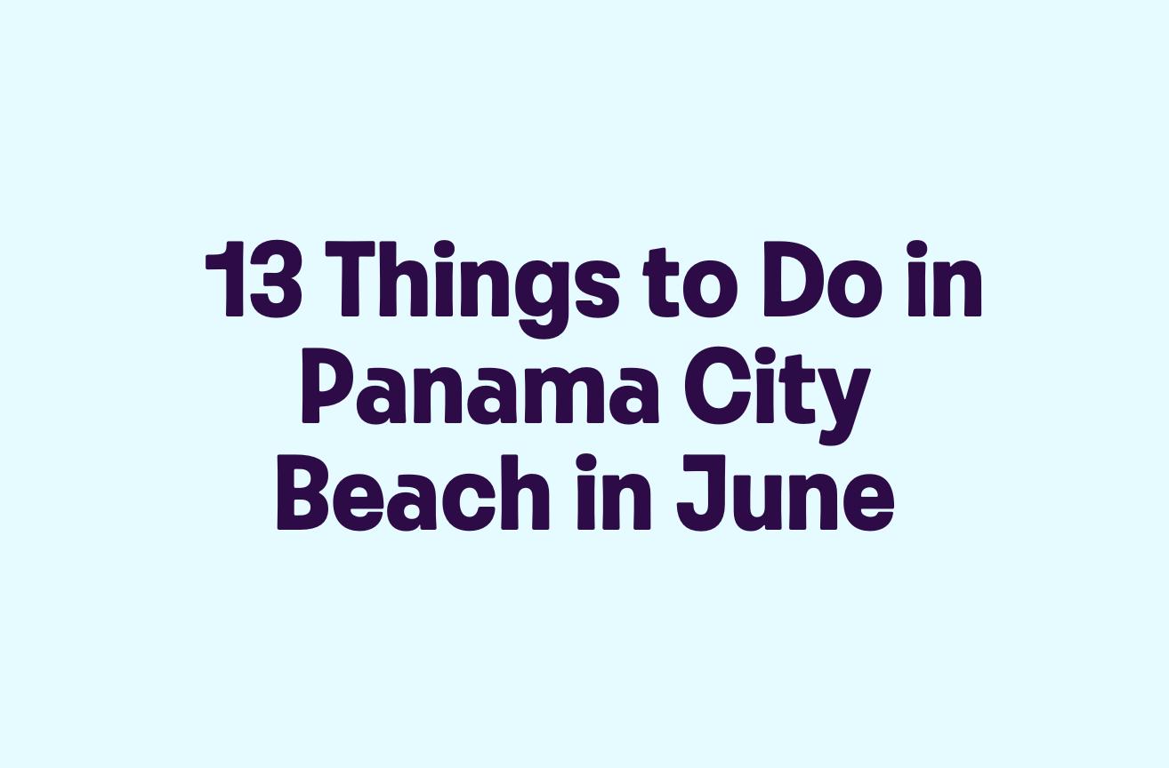 13 Things to Do in Panama City Beach in June