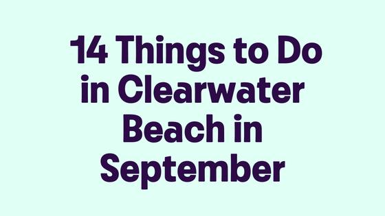14 Things to Do in Clearwater Beach in August