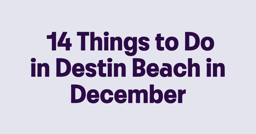 14 Things to Do in Destin Beach in December