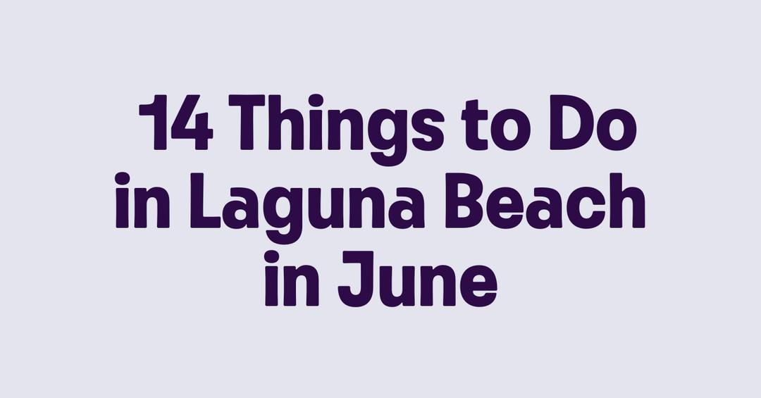 14 Things to Do in Laguna Beach in June