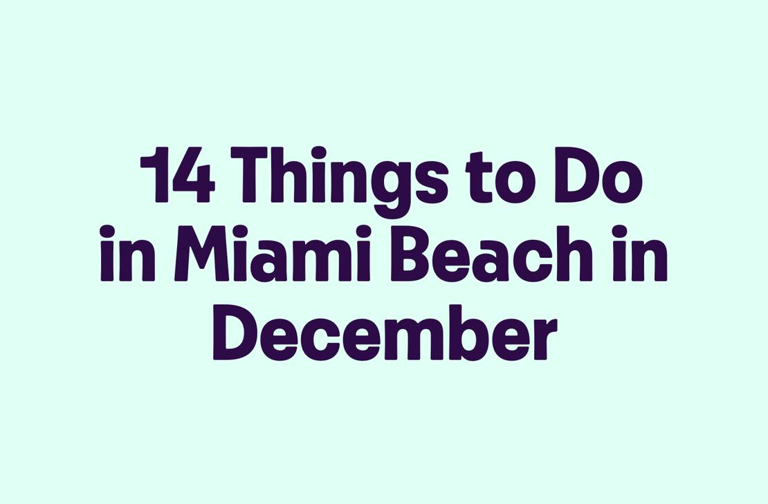14 Things to Do in Miami Beach in December