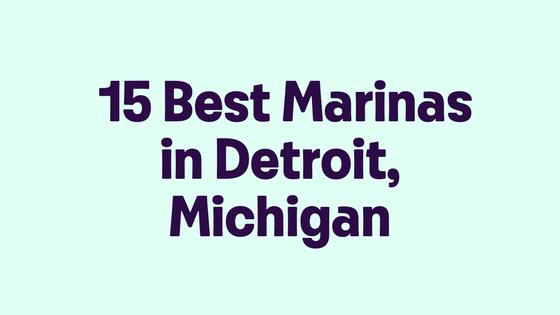 15 Best Marinas in Detroit, Michigan