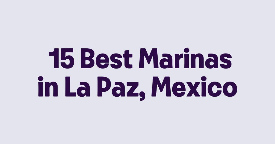 15 Best Marinas in La Paz, Mexico