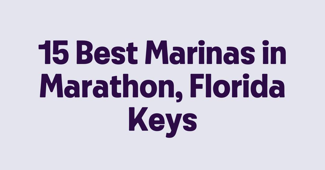 15 Best Marinas in Marathon, Florida Keys