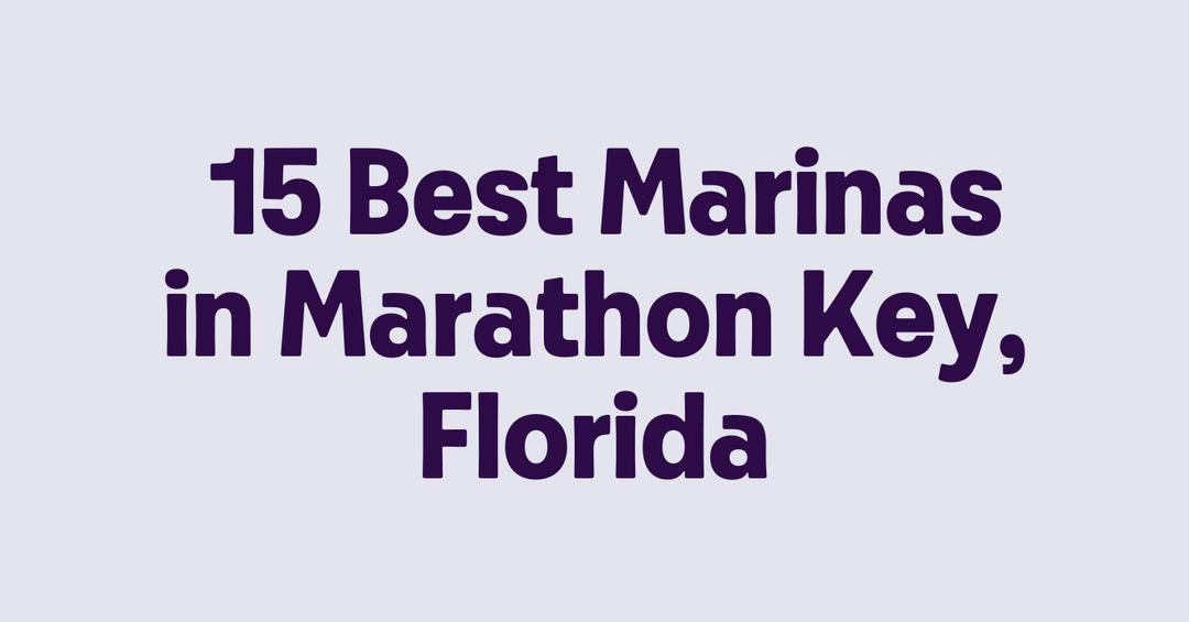 15 Best Marinas in Marathon Key, Florida