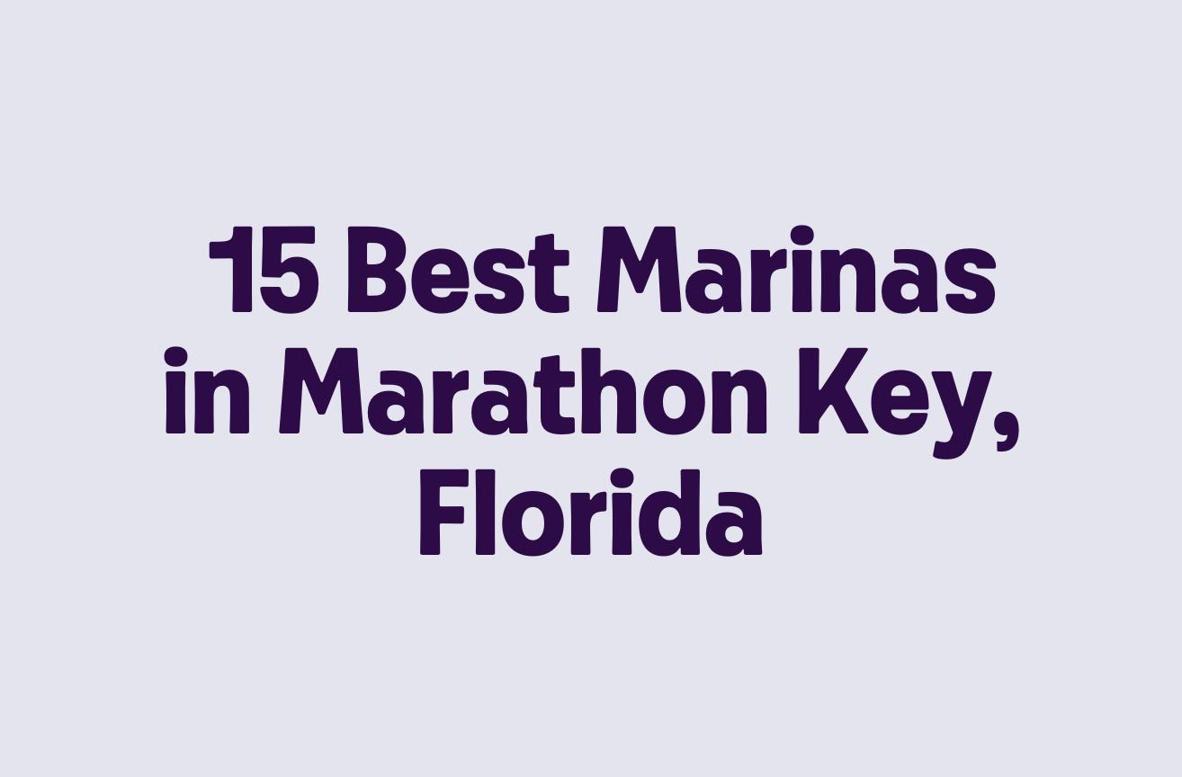 15 Best Marinas in Marathon Key, Florida