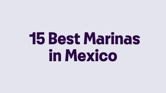 15 Best Marinas in Mexico
