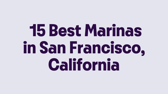 15 Best Marinas in San Francisco, California
