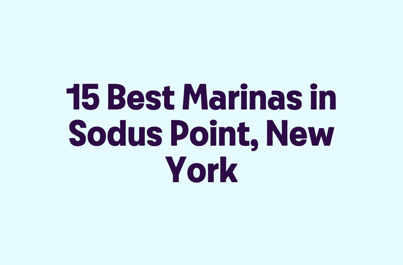 15 Best Marinas in Sodus Point, New York