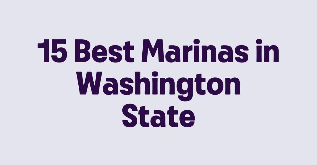 15 Best Marinas in Washington State