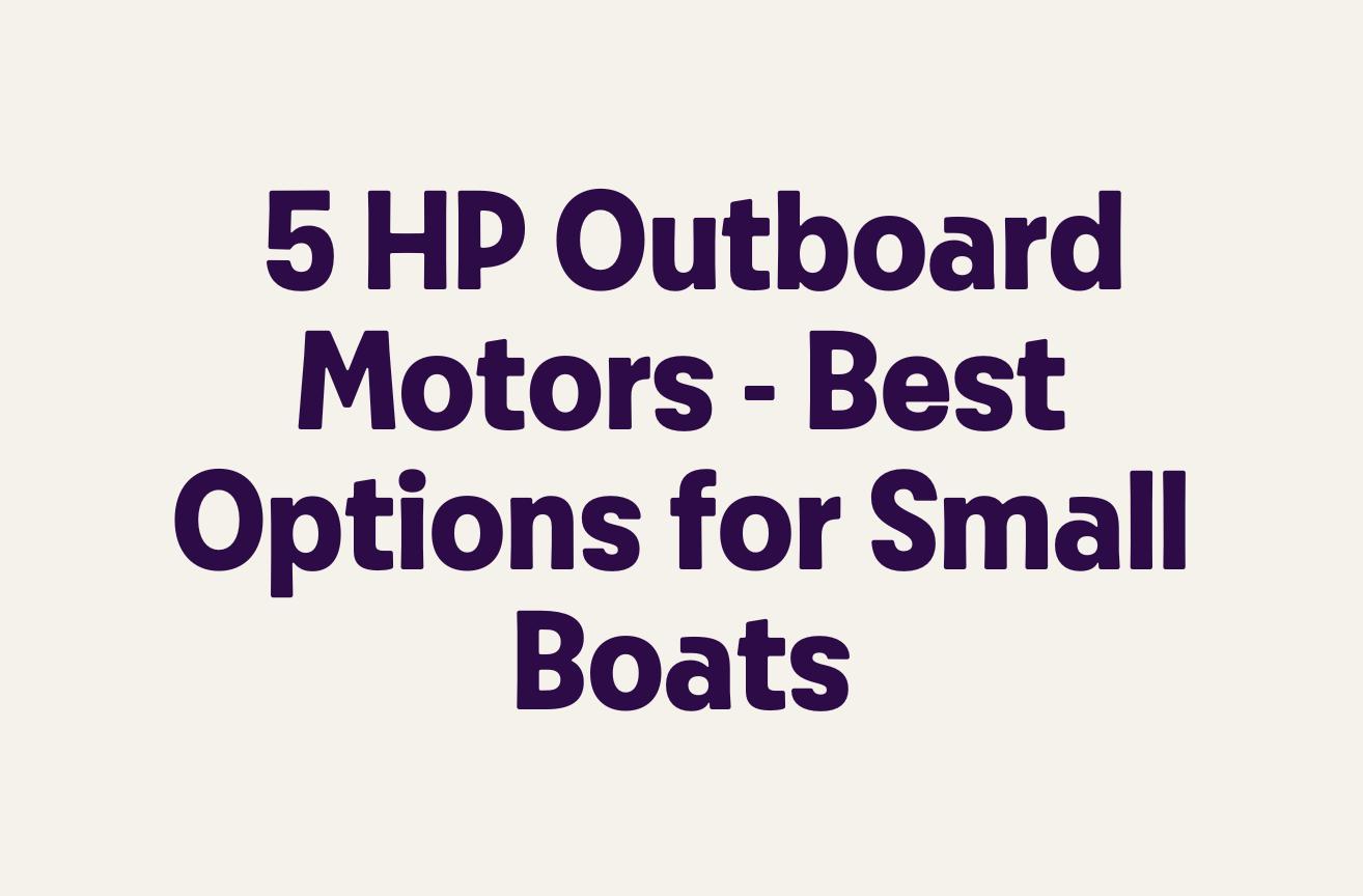 5 HP Outboard Motors - Best Options for Small Boats