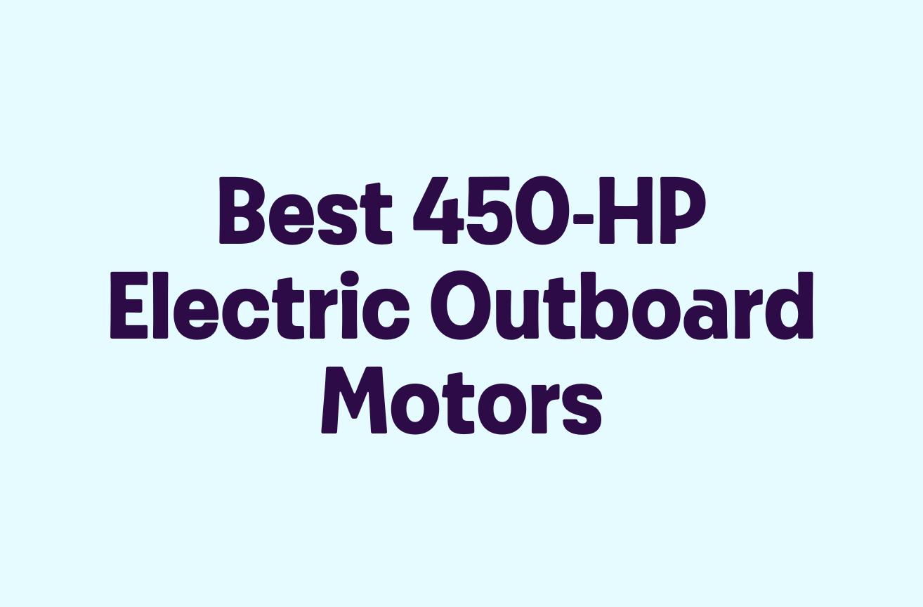 Best 450-HP Electric Outboard Motors