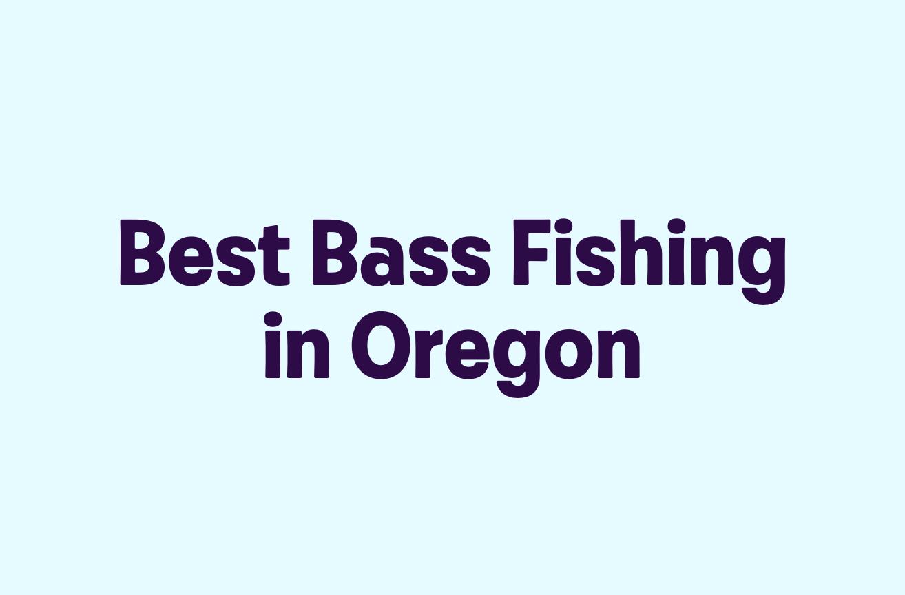 Best Bass Fishing in Oregon