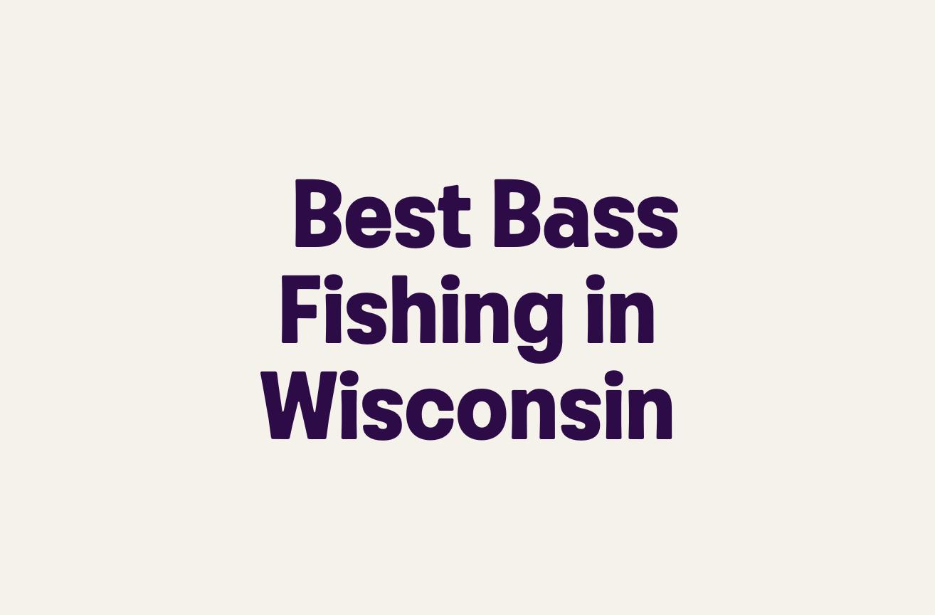 Best Bass Fishing in Wisconsin