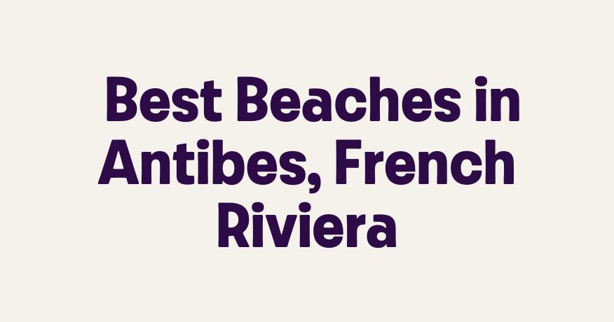 Best Beaches In Antibes French Riviera