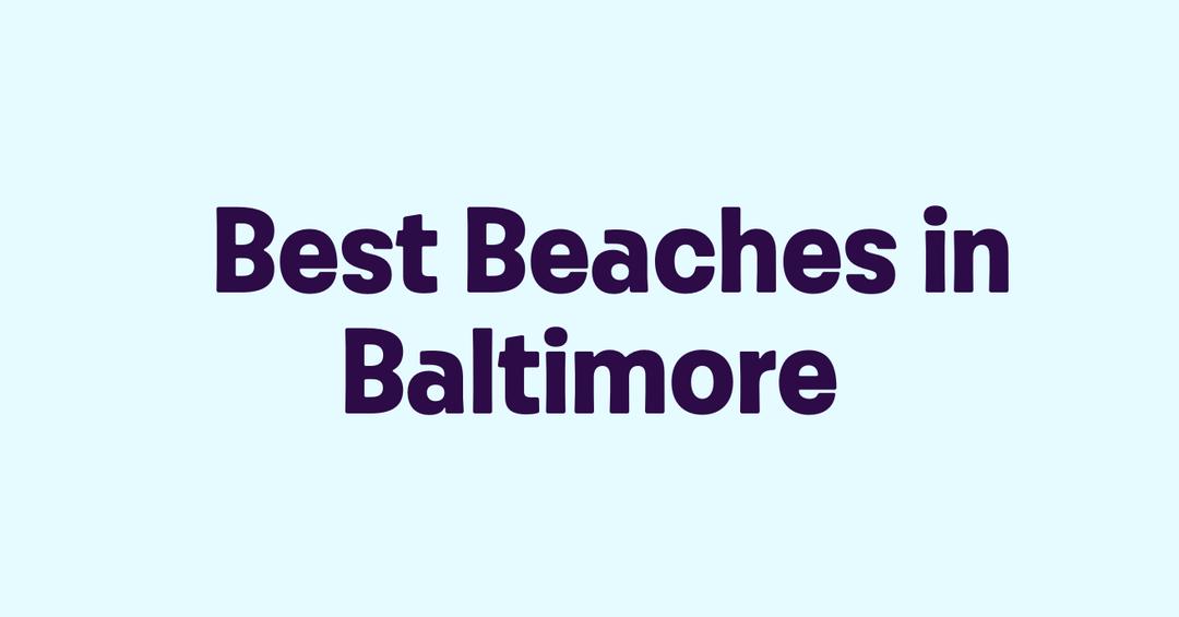 Best Beaches in Baltimore