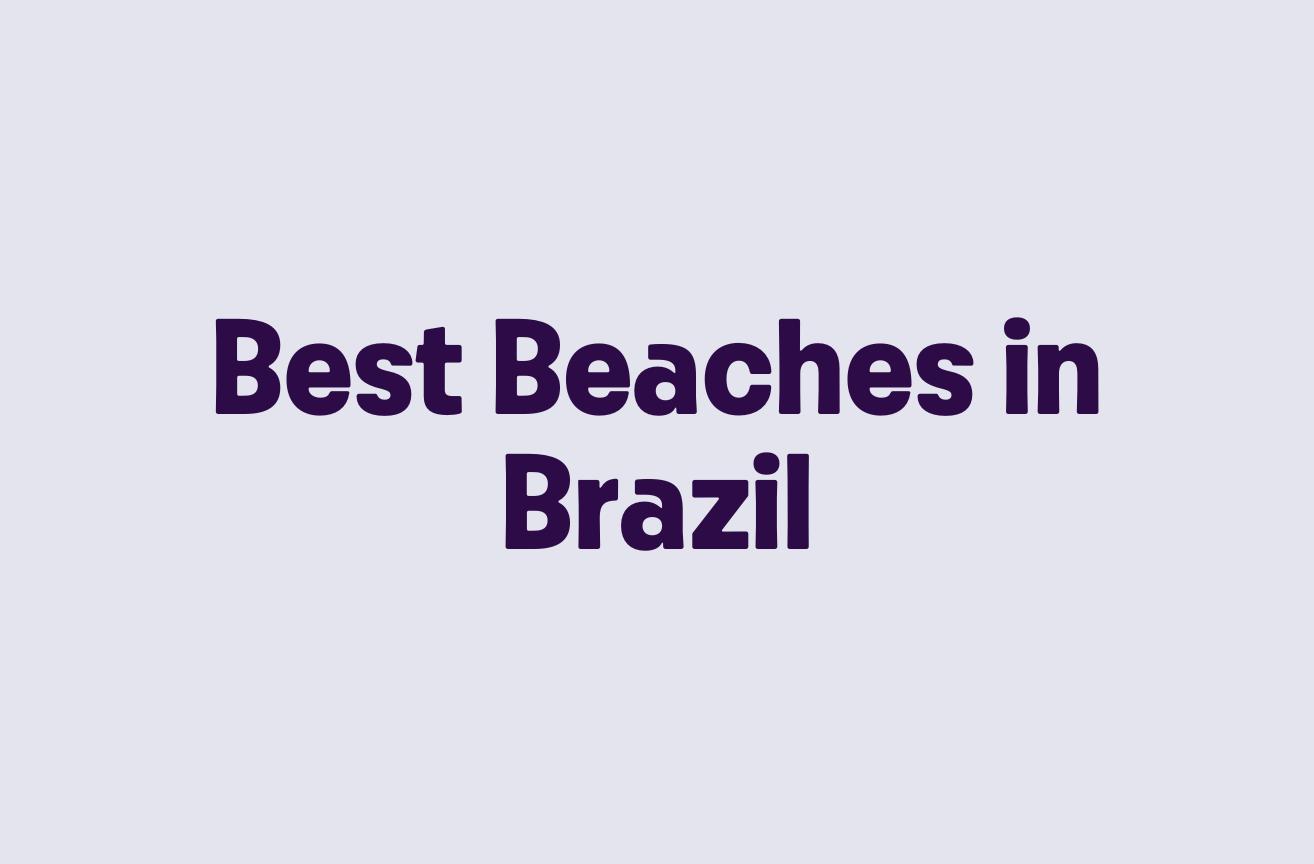 Best Beaches in Brazil