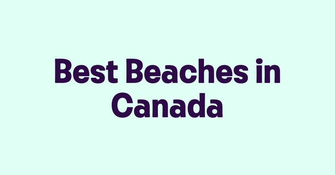 Best Beaches in Canada