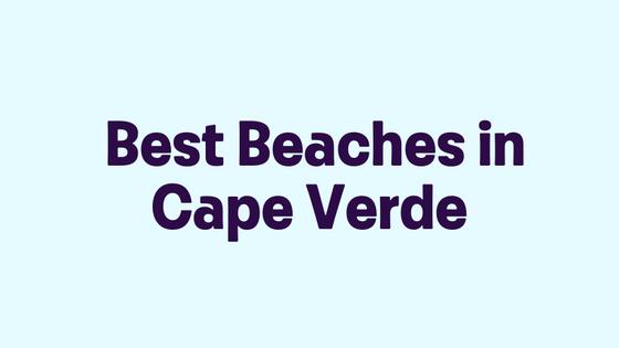 Best Beaches in Cape Verde