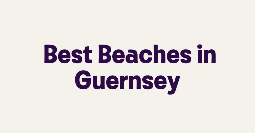 Best Beaches in Guernsey