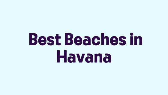 Best Beaches in Havana