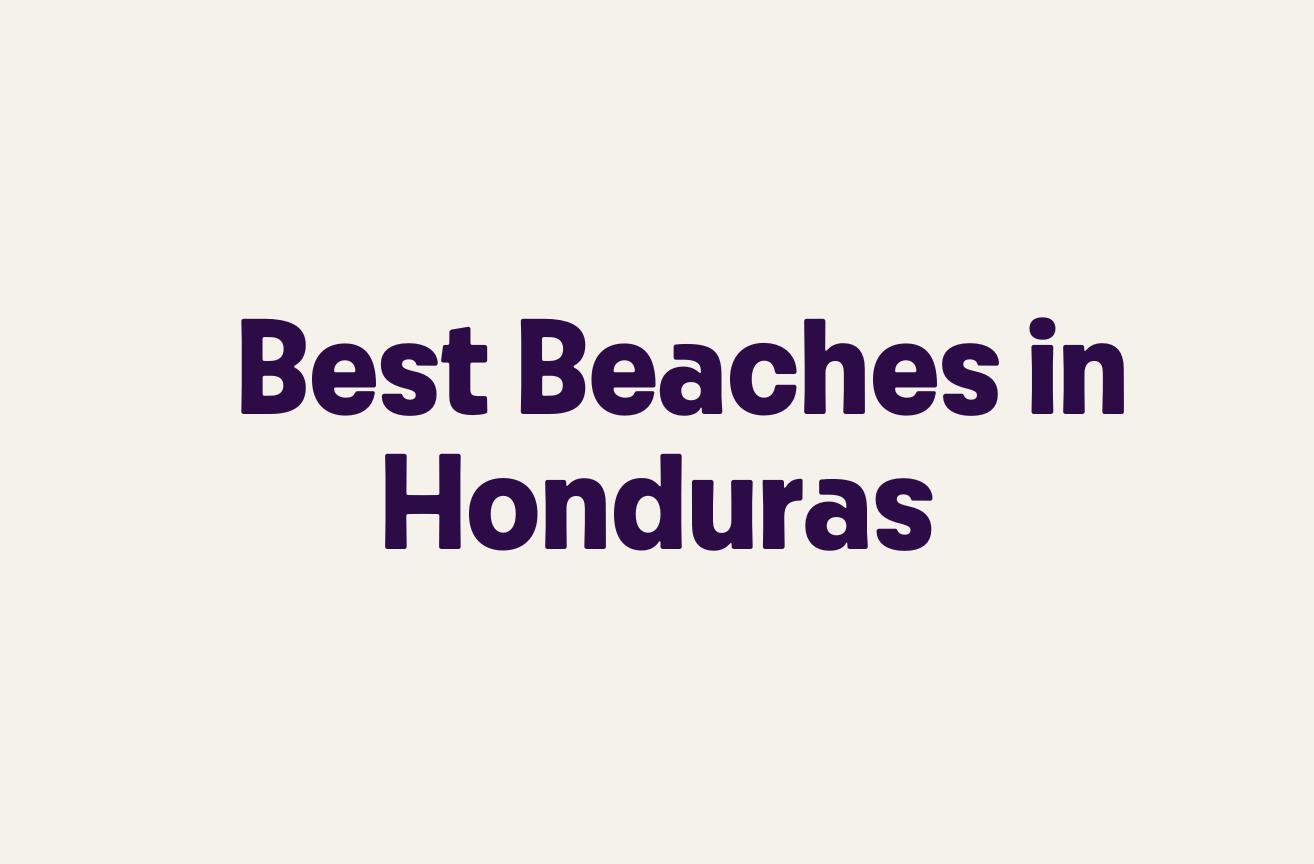 Best Beaches in Honduras