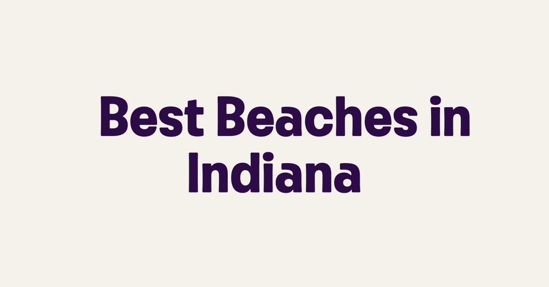 Best Beaches in Indiana