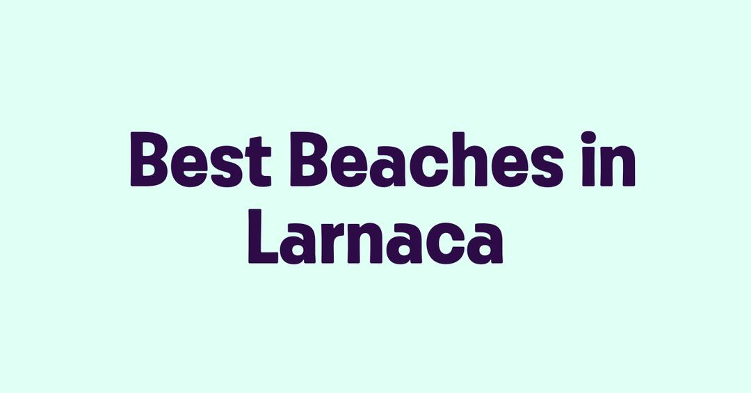 Best Beaches in Larnaca