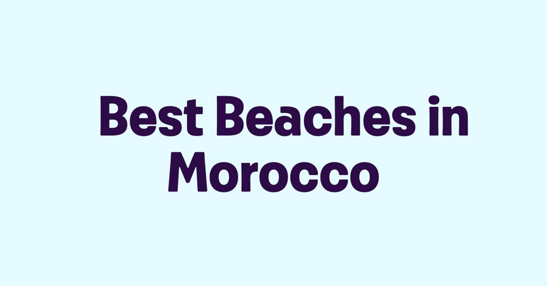 Best Beaches in Morocco