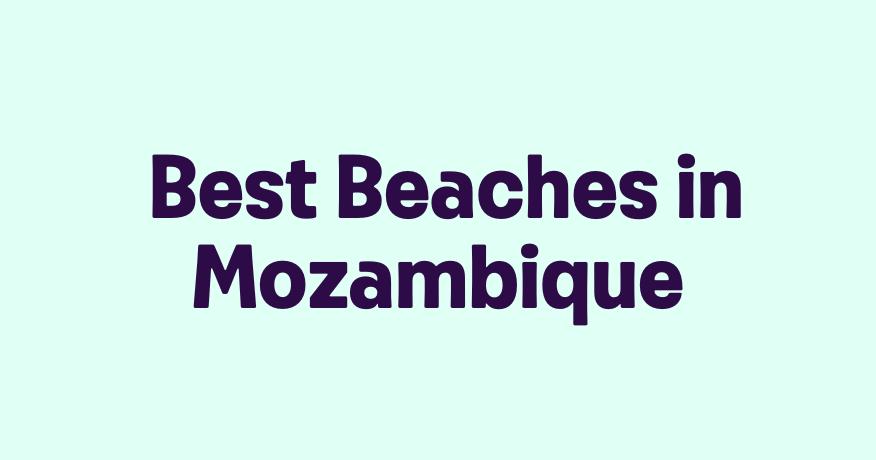 Best Beaches in Mozambique