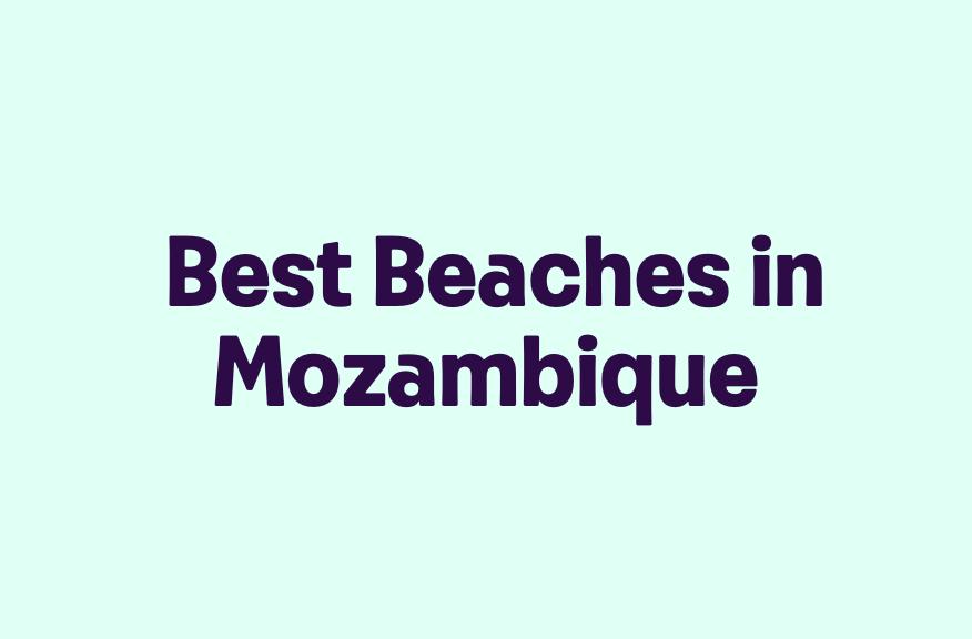Best Beaches in Mozambique