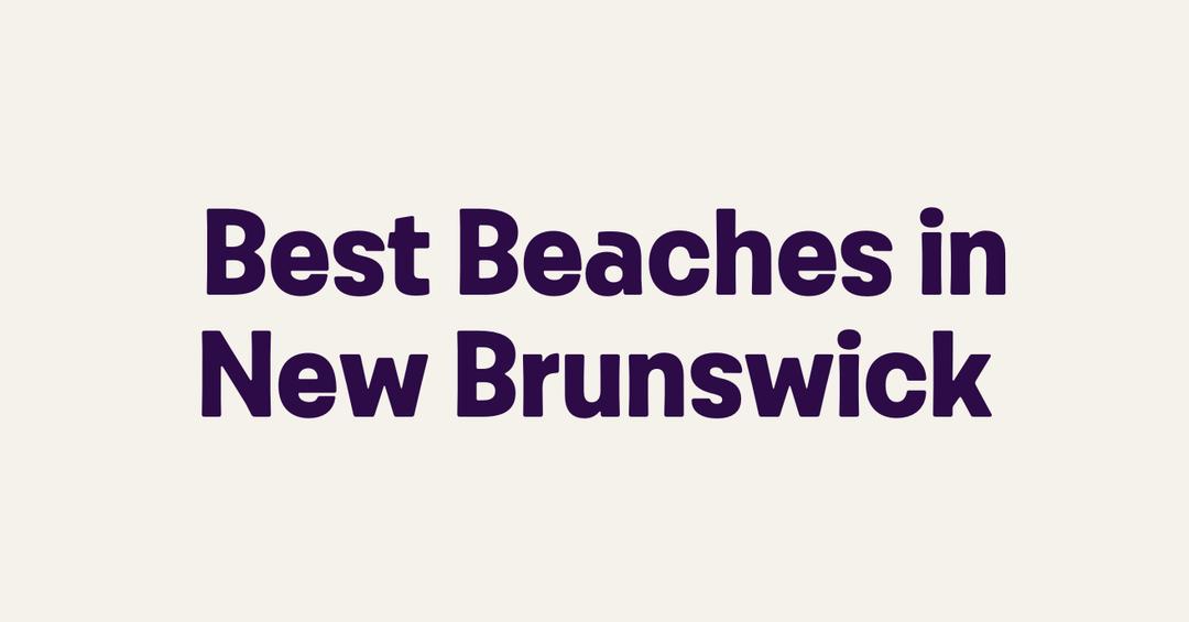Best Beaches in New Brunswick
