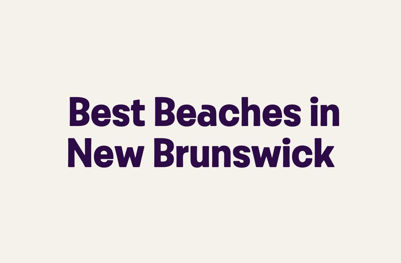 Best Beaches in New Brunswick