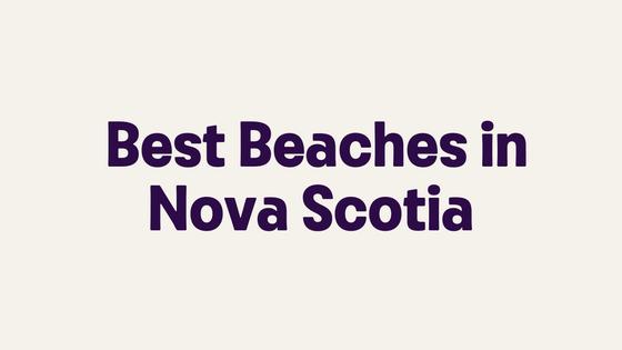 Best Beaches in Nova Scotia