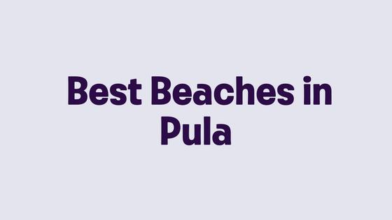 Best Beaches in Pula