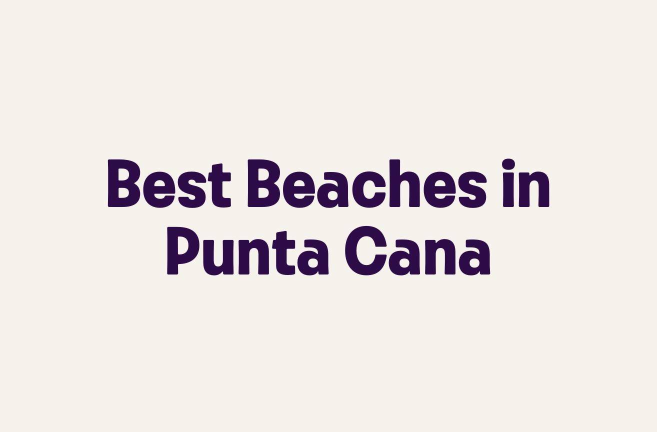 Best Beaches in Punta Cana