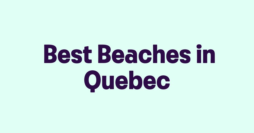 Best Beaches in Quebec