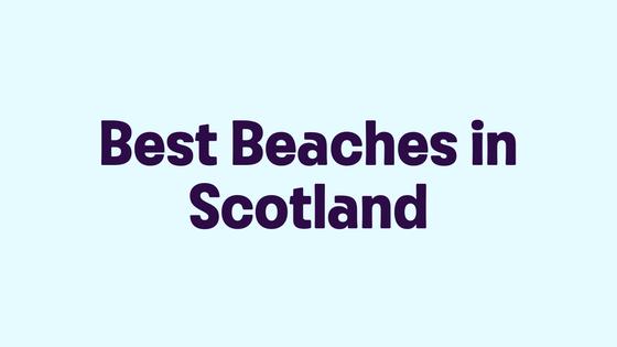 Best Beaches in Scotland
