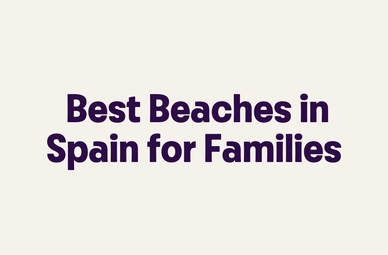 Best Beaches in Spain for Families