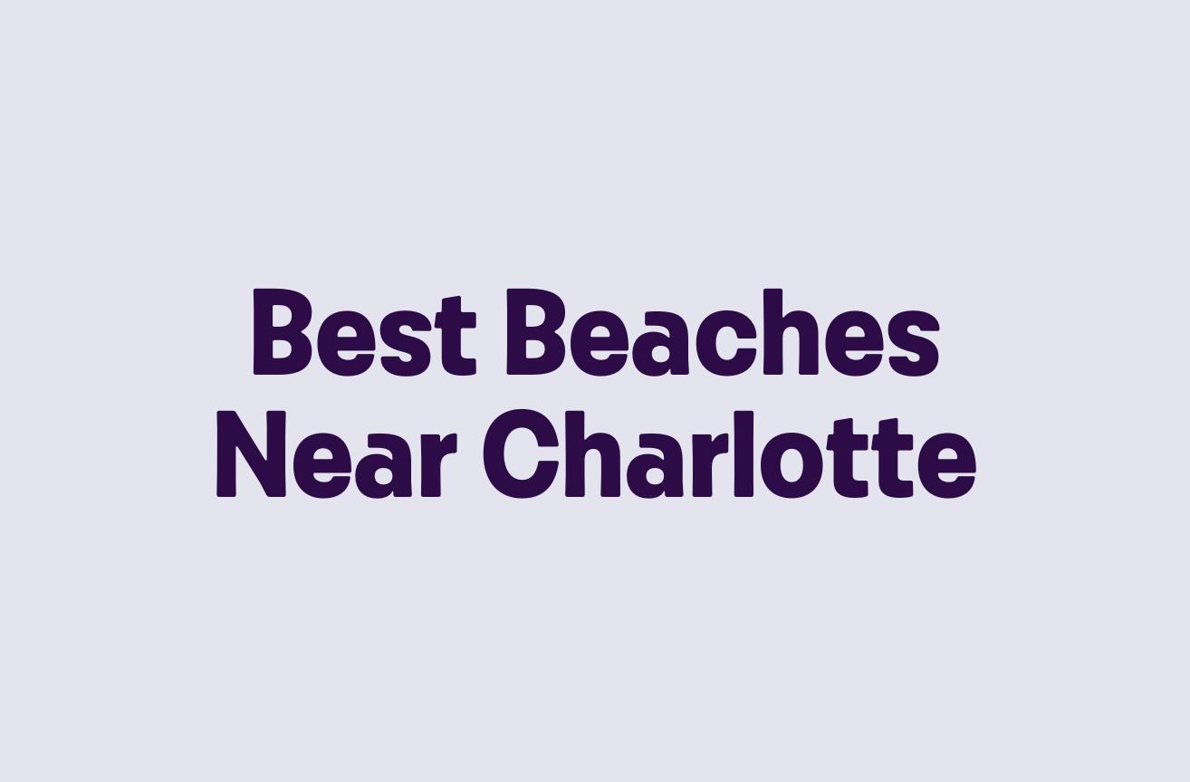 Best Beaches Near Charlotte