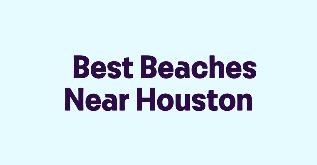 Best Beaches Near Houston
