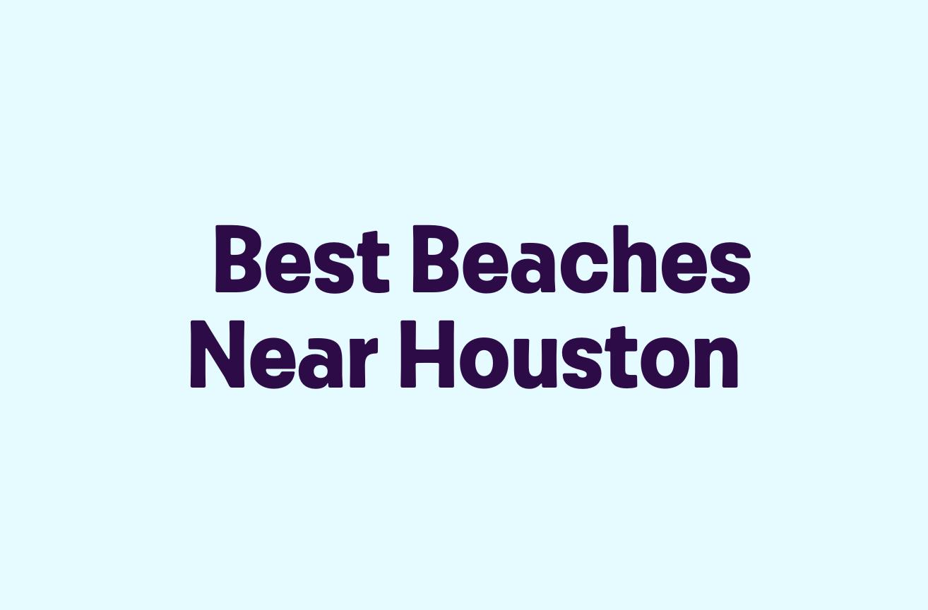 Best Beaches Near Houston