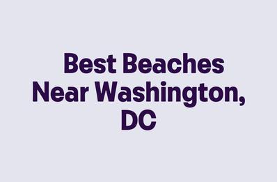 Best Beaches Near Washington, DC