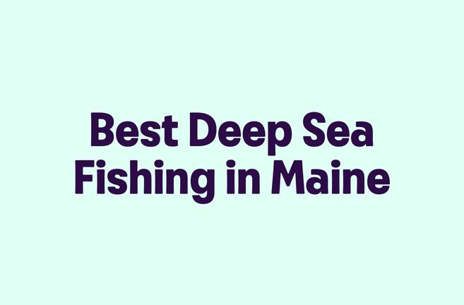 Best Deep Sea Fishing in Maine