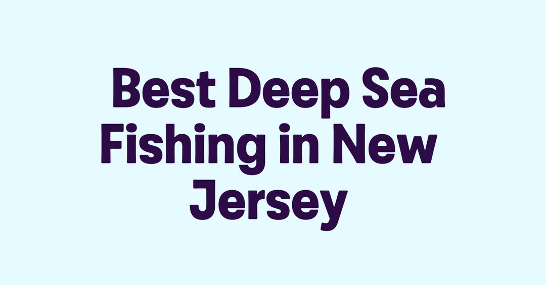 Best Deep Sea Fishing in New Jersey